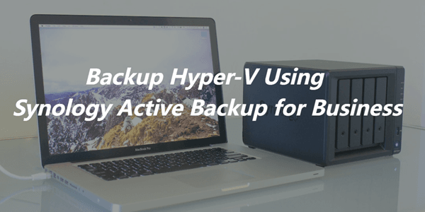 How to Backup Hyper-V VM Using Active Backup for Business