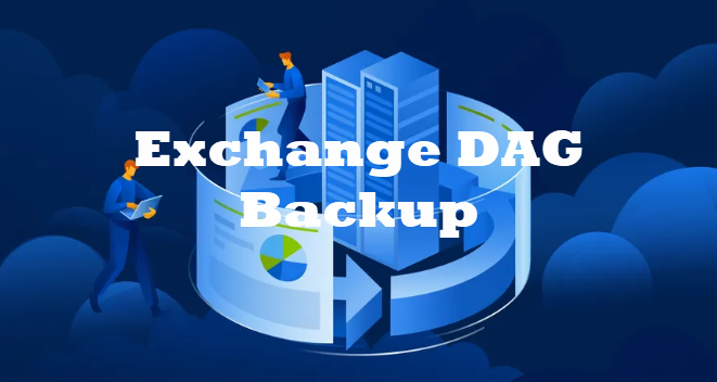 Several Options for Exchange DAG Backup [Comprehensive]