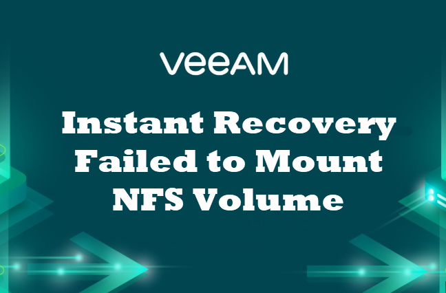 Troubleshooting: Veeam Instant Recovery Failed to Mount NFS Volume