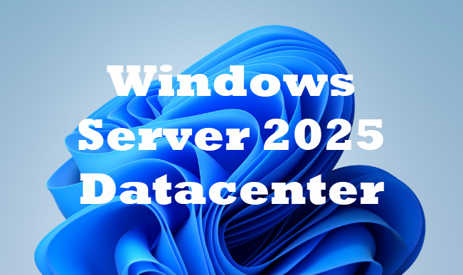 Detailed Information About Windows Server 2025 Datacenter
