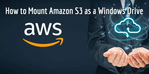 How to Mount Amazon S3 Bucket as a Windows Drive [Steps]