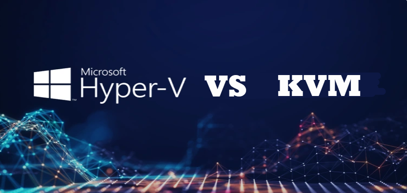 KVM vs Hyper-V: What’s the Difference & How to Choose
