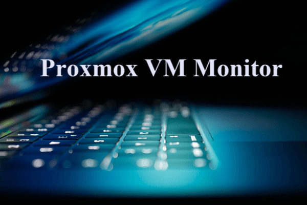 How to Use Proxmox VE to Monitor VMs Efficiently and Securely