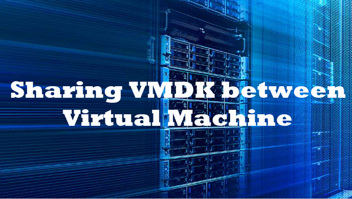Detailed Guide: Sharing VMDK Between Virtual Machines [2 Methods]