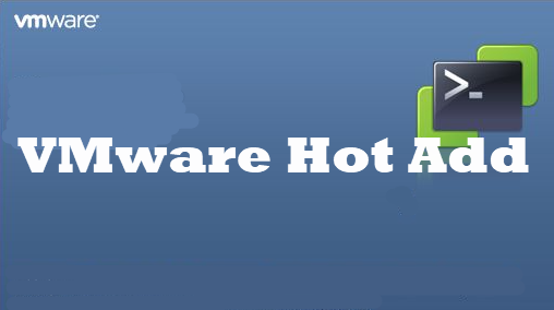 How to Perform VMware Hot Add [2 Step-by-Step Methods]