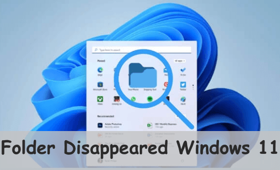 [10 Ways] Files and Folders Disappeared from Windows 11
