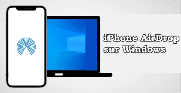 Comment utiliser AirDrop Windows 10 pour transférer entre PC et iPhone